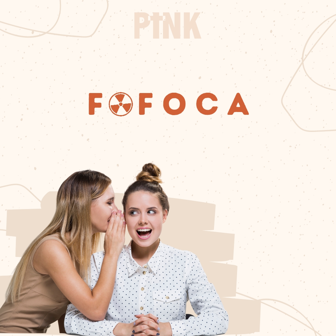 Fofoca - PINK - Mulher com Propósito